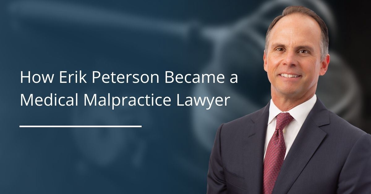 How Erik Peterson Became a Medical Malpractice Lawyer