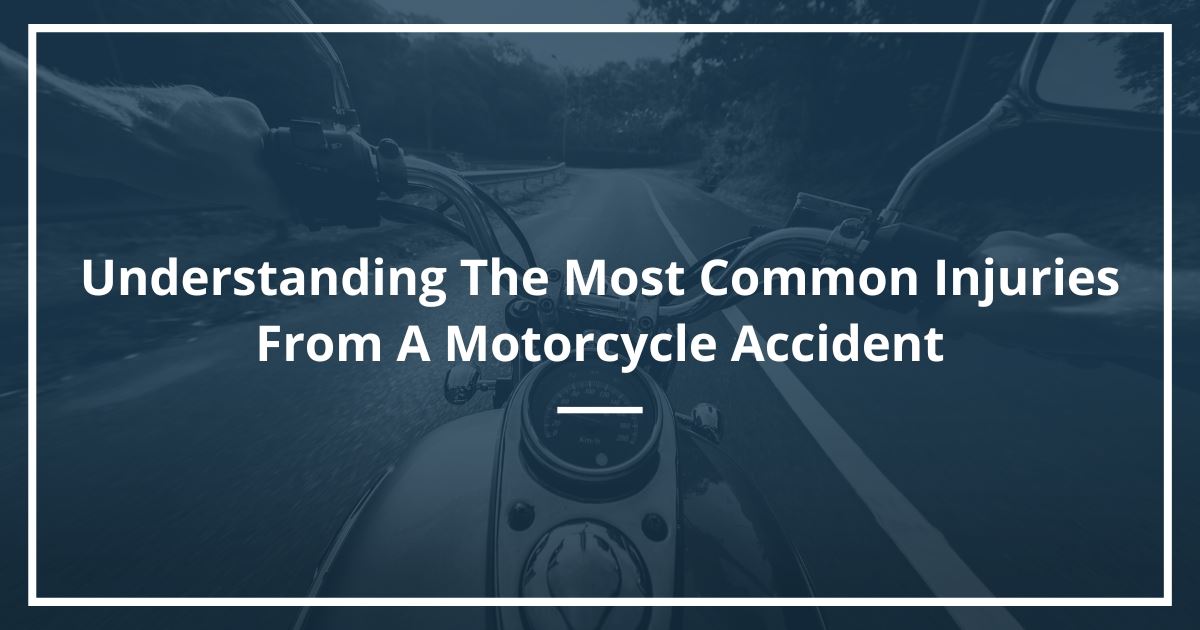 Understanding the Most Common Injuries from a Motorcycle Accident