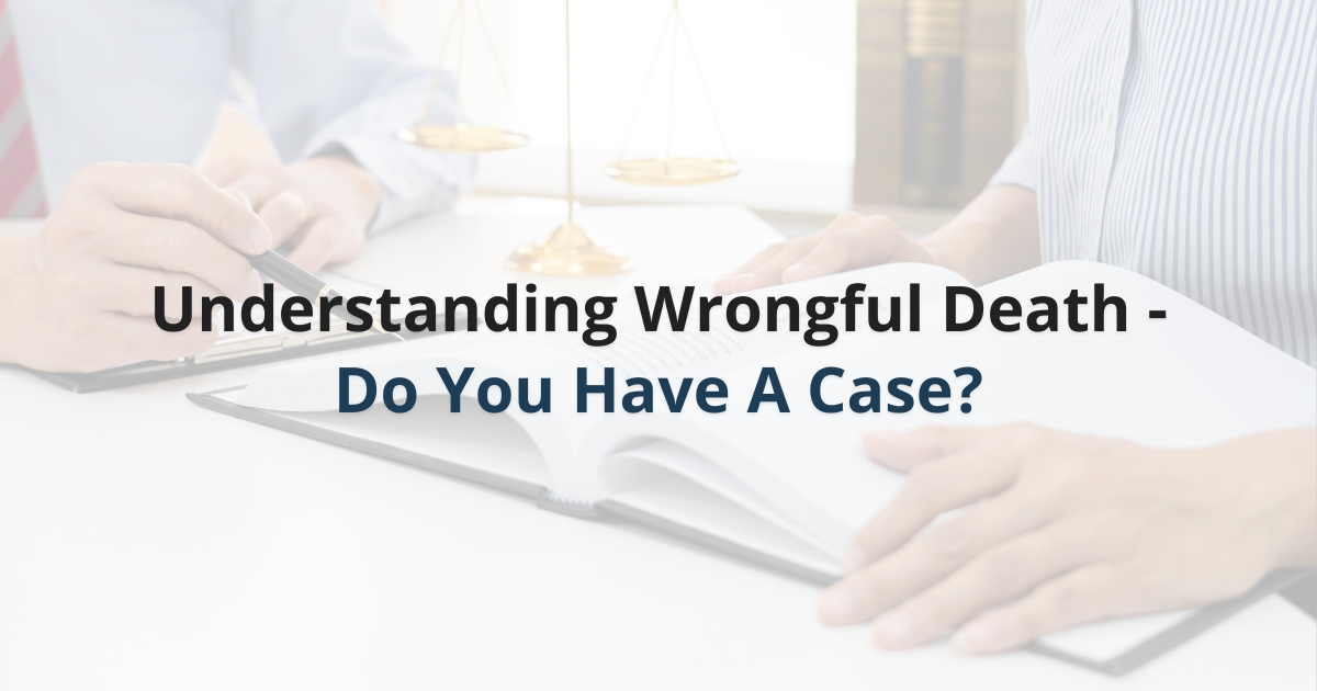 Understanding Wrongful Death - Do You Have A Case